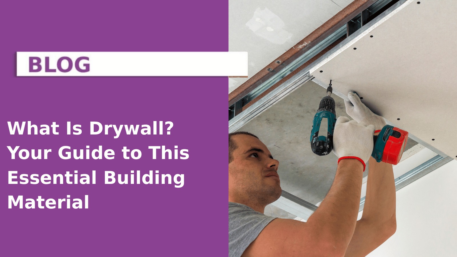 What Is Drywall? Your Guide to This Essential Building Material